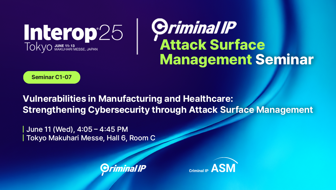 Criminal IP at Interop Tokyo 2025 | June 11 | Criminal IP